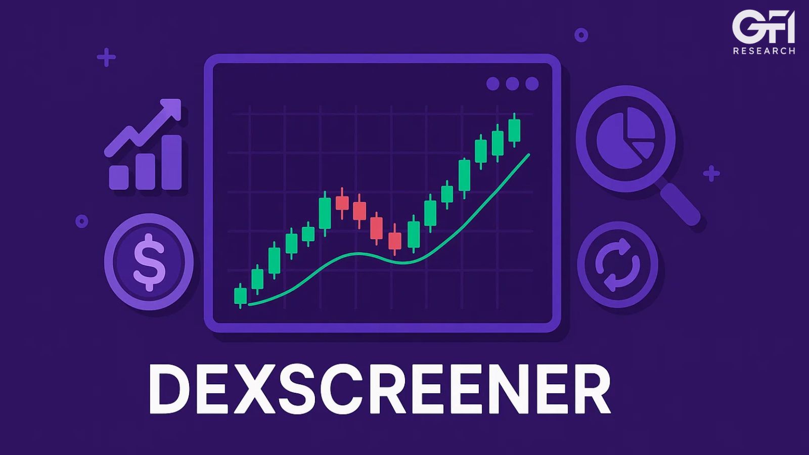 DexScreener là gì? Hướng dẫn sử dụng DexScreener